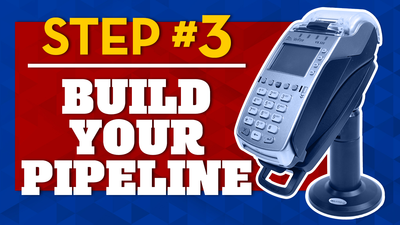 Build Your Pipeline - How to Sell Merchant Services - Step #3 - CCSalesPro