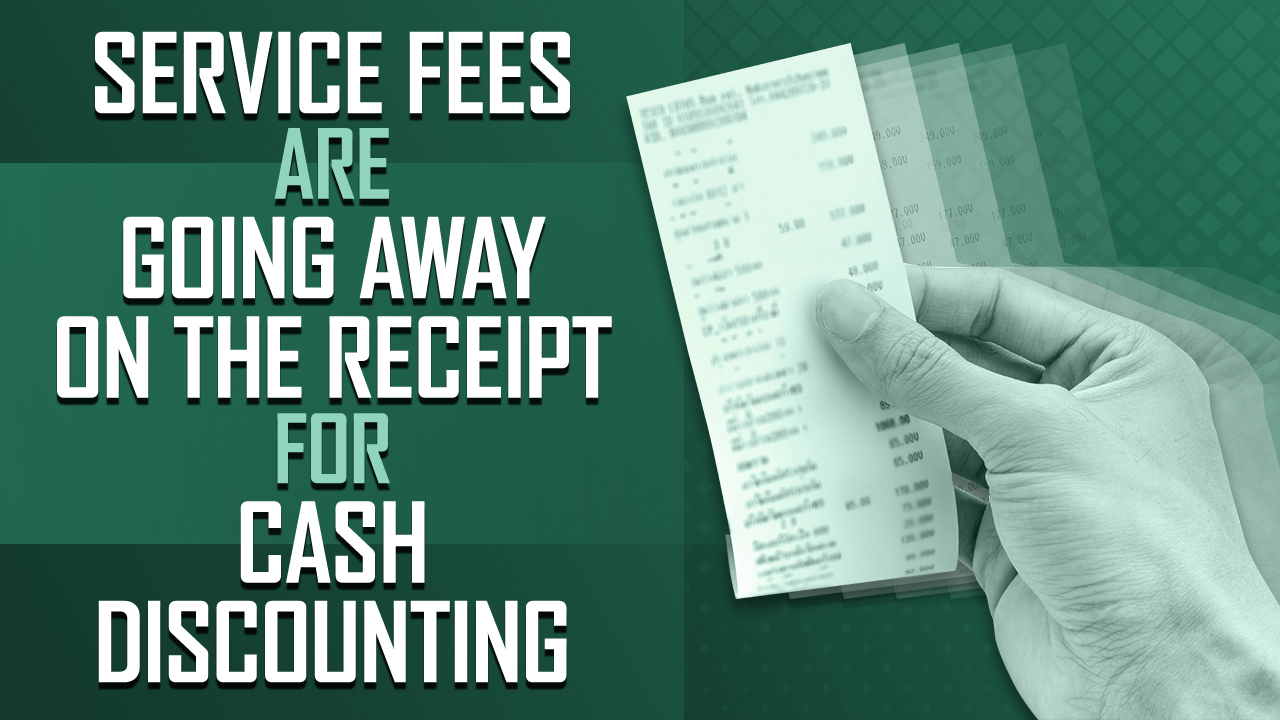 Service Fees are Going Away on the Receipt for Cash Discounting - CCSalesPro