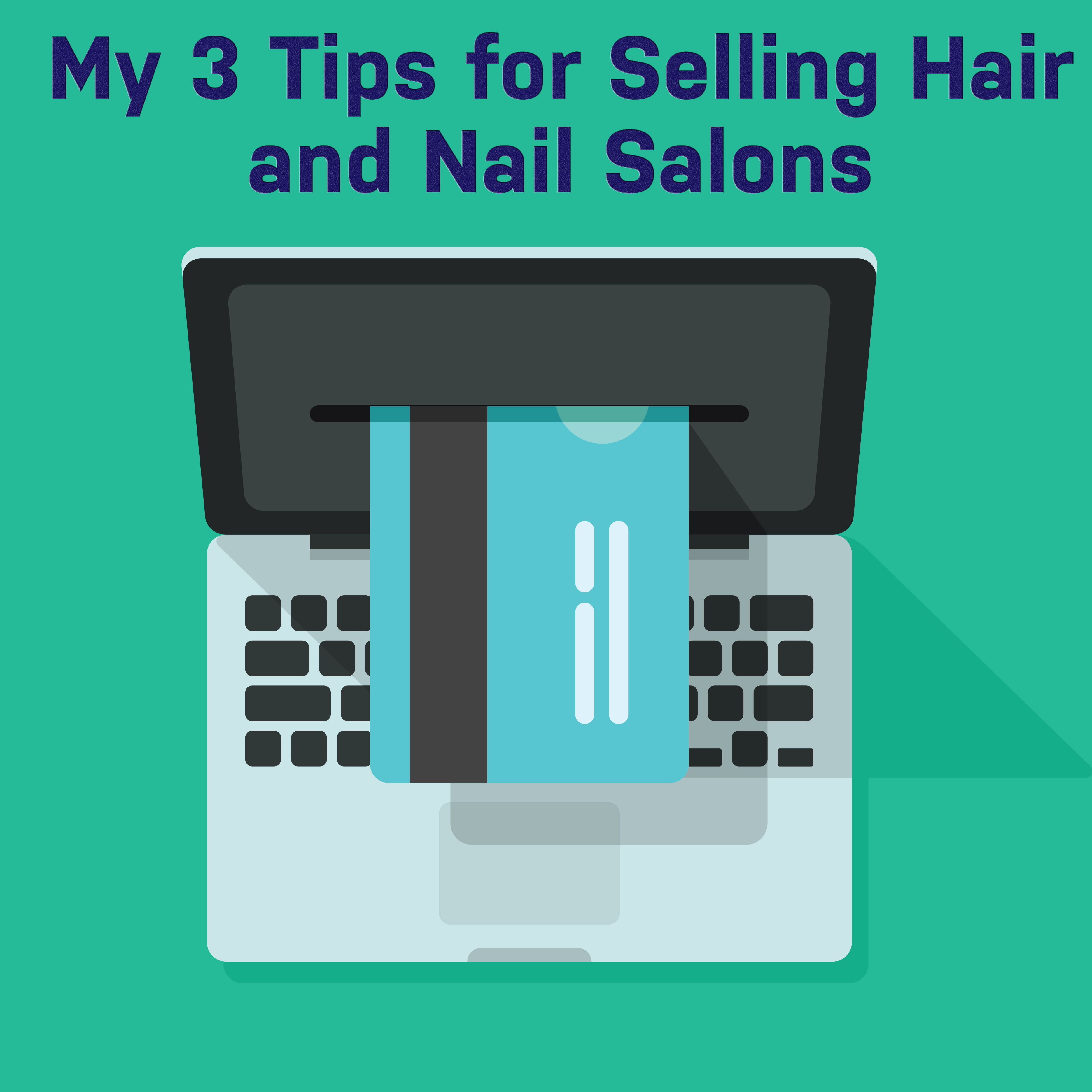 My 3 Tips for Selling Hair and Nail Salons – How to sell merchant ...